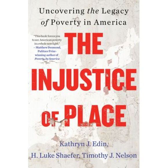 Kathryn J. Edin | Other | The Injustice Of Place Uncovering The Legacy ...